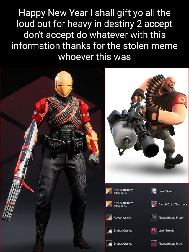 Happy New Year I shall gift yo all the loud out for heavy in destiny 2 ...