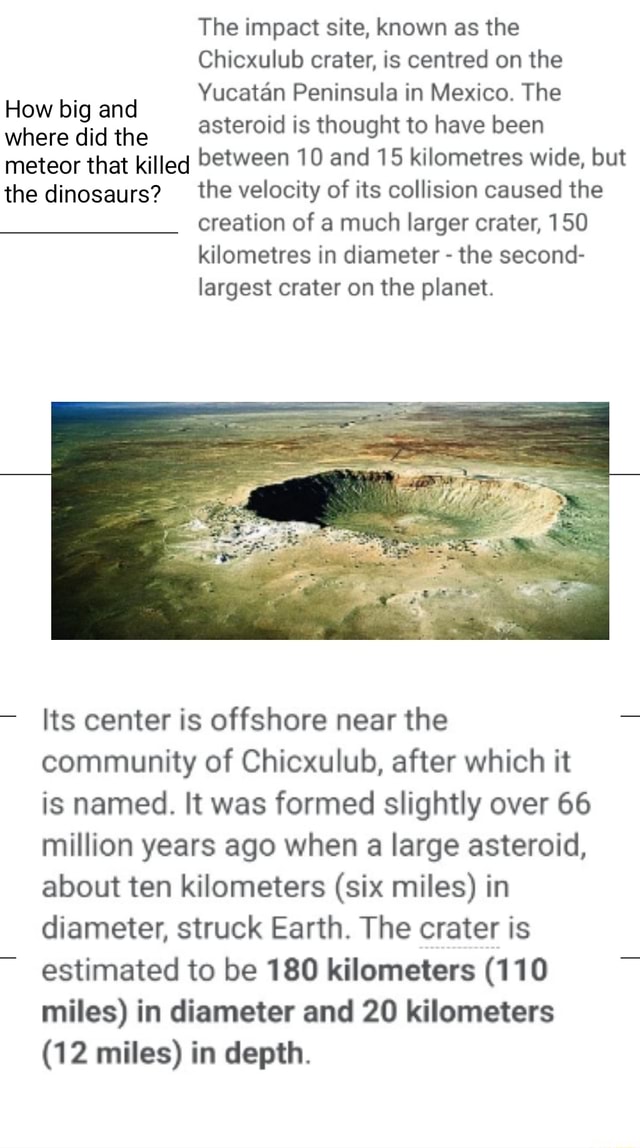 The impact site, known as the Chicxulub crater, is centred on the Yucatan Peninsula in Mexico ...