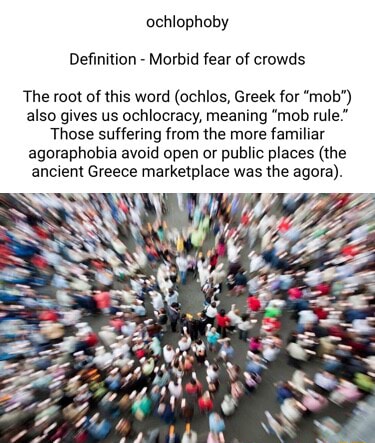Ochlophoby Definition - Morbid fear of crowds The root of this word ...