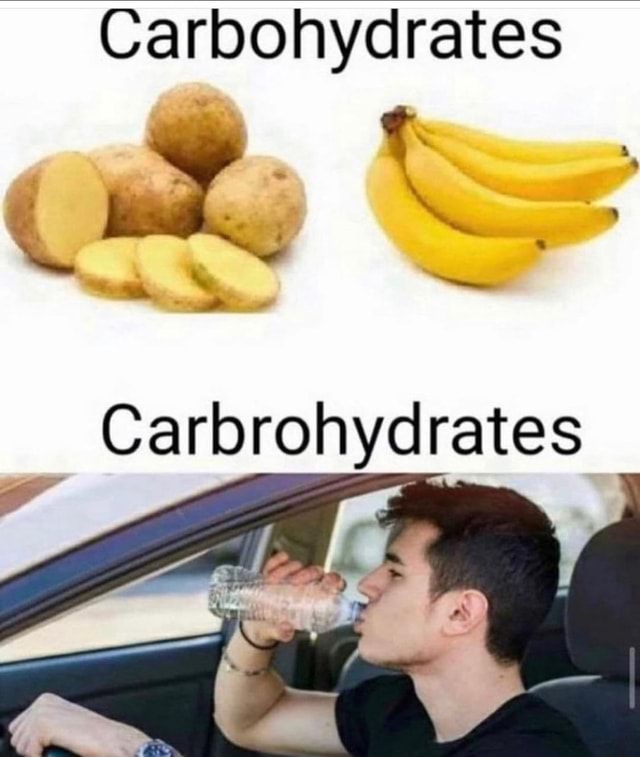Carbohydrates Carbrohydrates - iFunny
