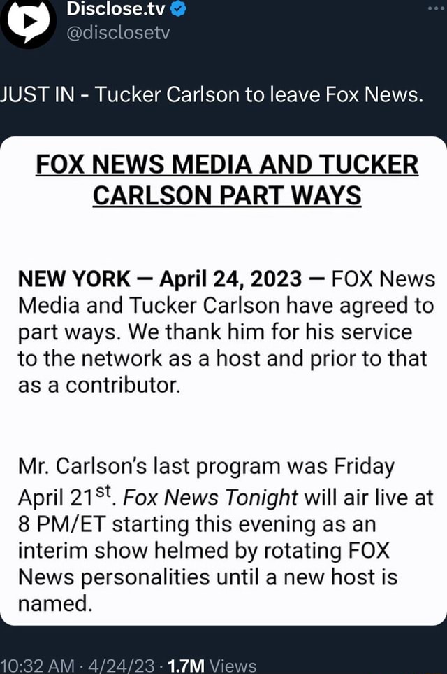 Disclose.tv @dis JUST IN - Tucker Carlson to leave Fox News. FOX NEWS MEDIA AND TUCKER CARLSON ...
