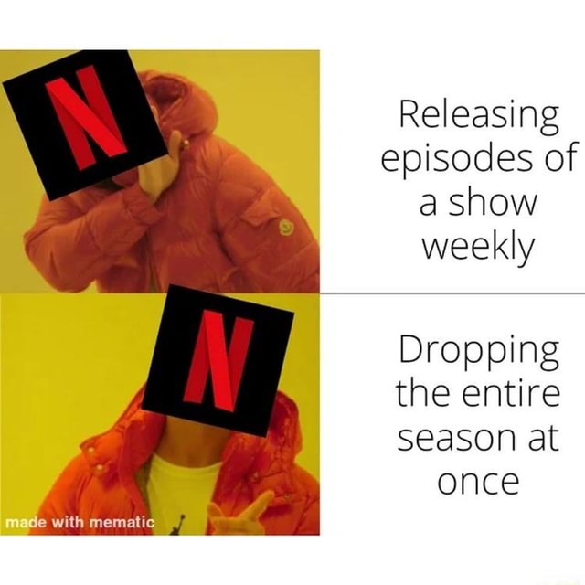 Releasing episodes of a show weekly Dropping the entire season at once ...