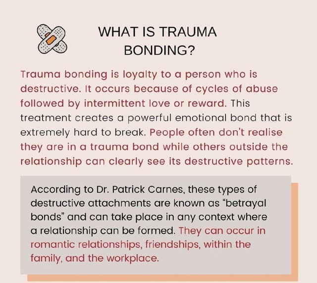 WHAT IS TRAUMA BONDING? Trauma bonding is loyalty to a person who is ...