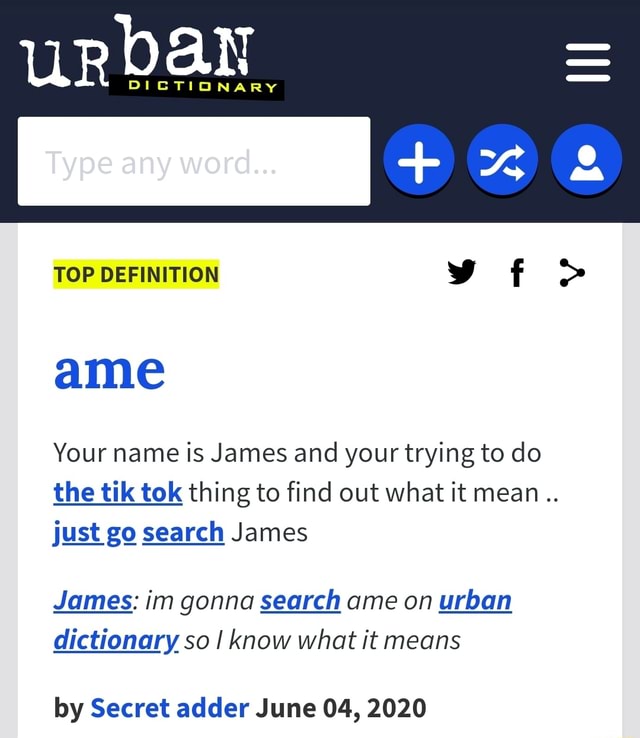 Your name is James and your trying to do the tik tok thing to find out ...