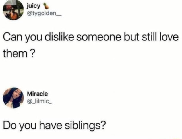 Can You Dislike Someone But Still Love Them Miracle Y lilmic Do can-you-dislike-someone-but-still-love-them-miracle-y-lilmic-do