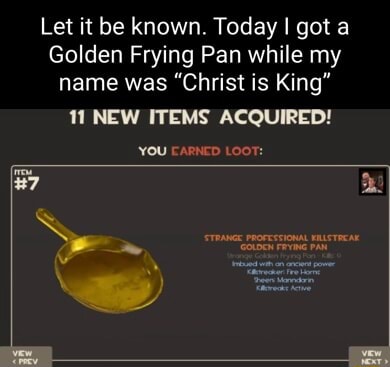 Let it be known. Today I got a Golden Frying Pan while my name was ...