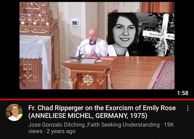 Fr. Chad Ripperger on the Exorcism of Emily Rose (ANNELIESE MICHEL ...