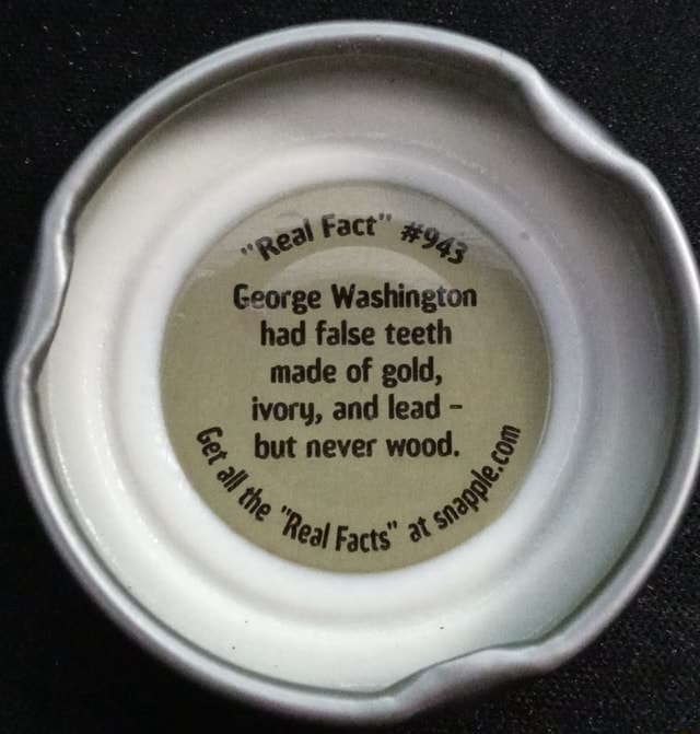 Fact" George Washington had false teeth made of gold, ivory, and lead ...