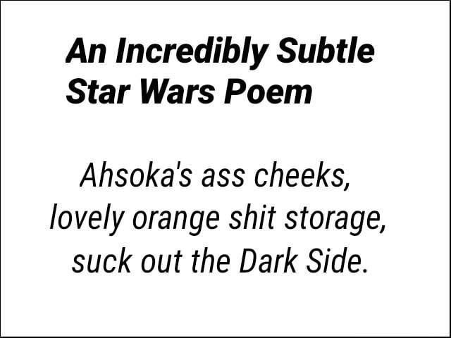 An Incredibly Subtle Star Wars Poem Ahsoka's ass cheeks, lovely orange ...