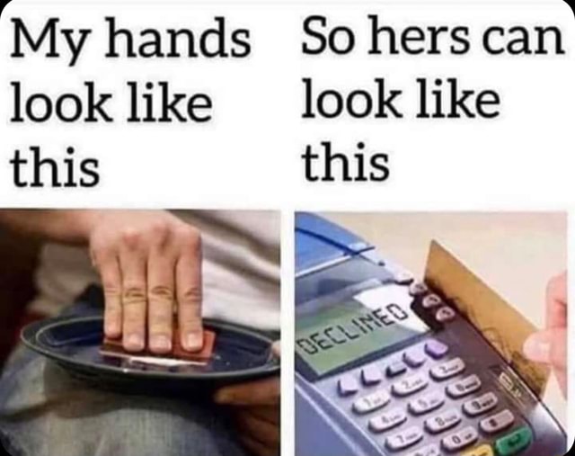 My hands So hers can look like look like this id atk - iFunny