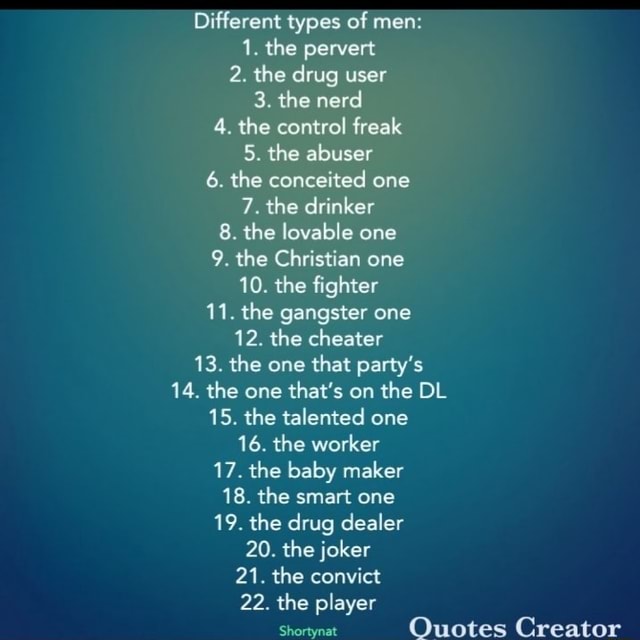 Different types of men: 1. the pervert 2. the drug user 3. the nerd 4 ...