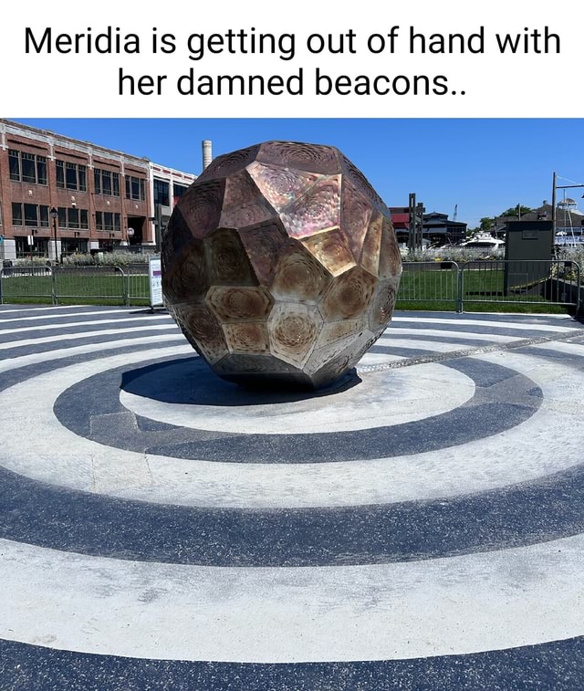 Meridia is getting out of hand with her damned beacons.. - iFunny