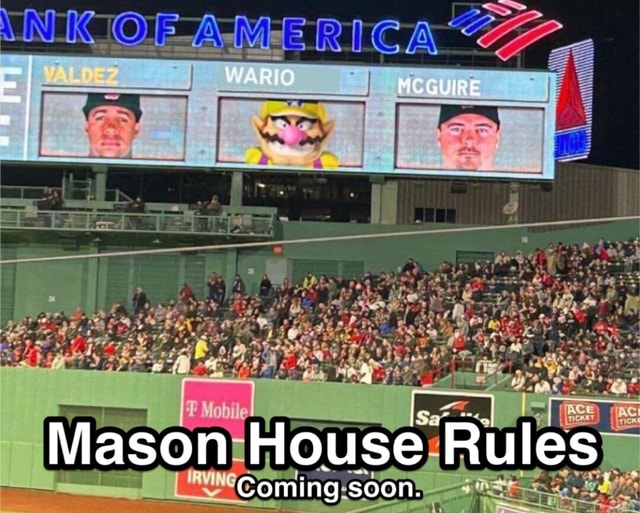 WARIO MCGUIRE Mason House Rules Coming soon. - iFunny