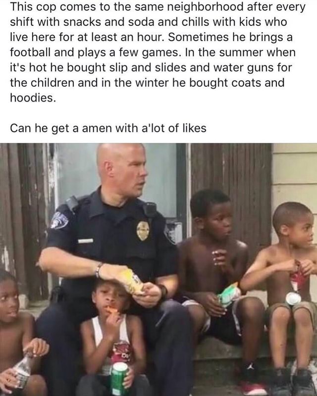 This cop comes to the same neighborhood after every shift with snacks ...