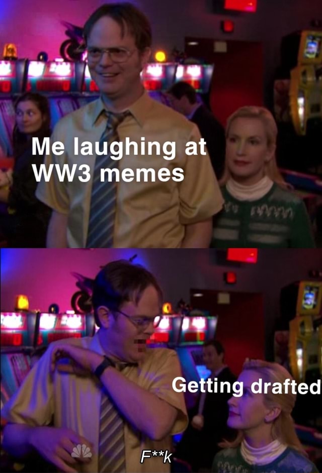 Me laughing at WW3 memes I Getting drafted - iFunny