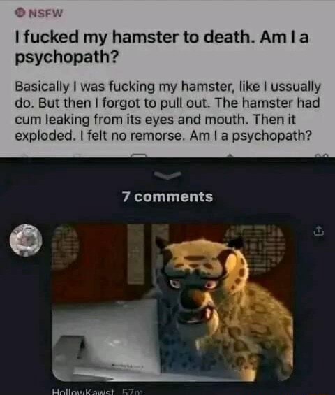 I Fucked My Hamster To Death Am La Psychopath Basically I Was Fucking 7395
