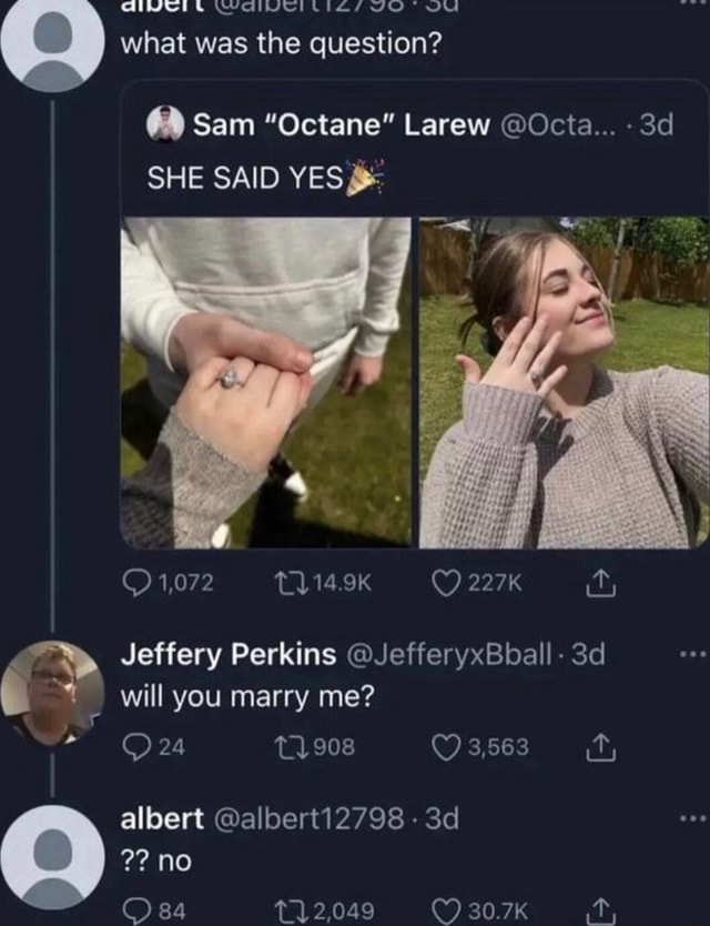 What was the GO* question? Sam "Octane" Larew @Octa... - SHE SAID YES ...