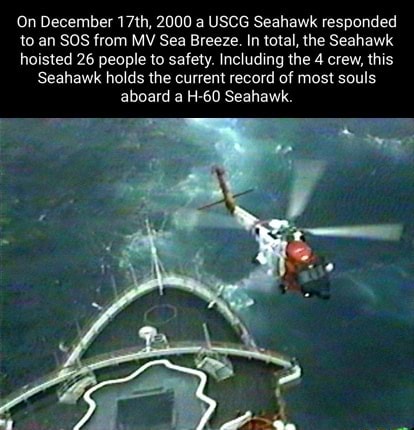 On December 17th, 2000 a USCG Seahawk responded to an SOS from MV Sea ...