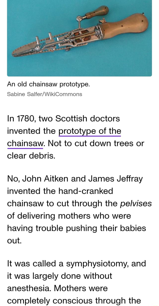 An old chainsaw prototype. Sabine In 1780, two Scottish doctors ...