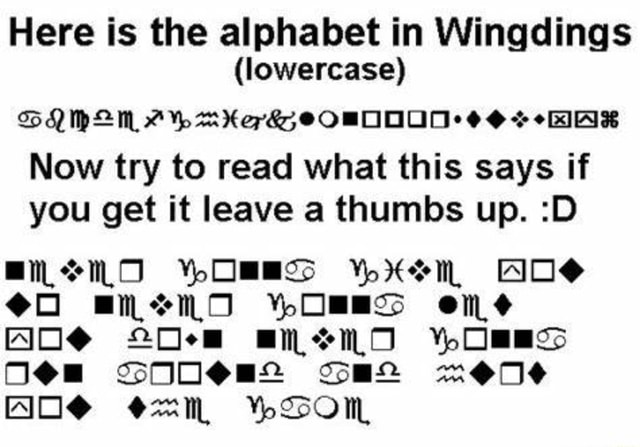 Here is the alphabet in Wingdings (lowercase) Now try to read what this ...