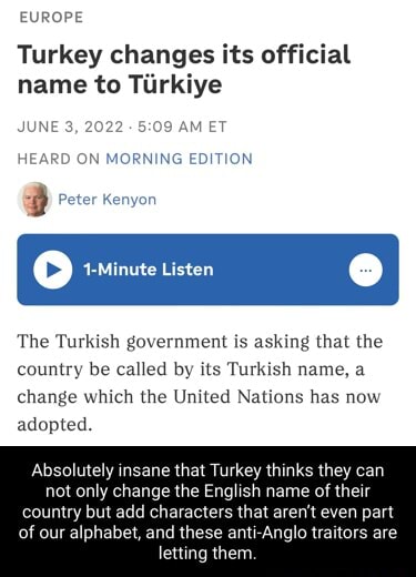 EUROPE Turkey changes its official name to Tiirkiye AM ET HEARD ON ...