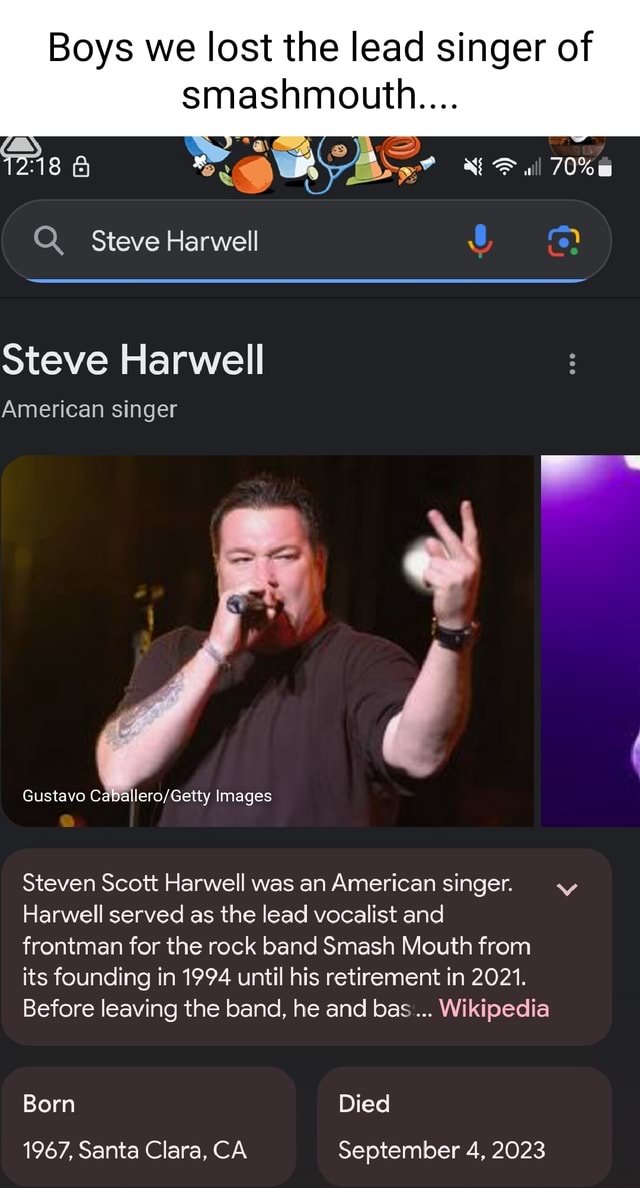 Boys we lost the lead singer of Smashmouth.... ail 70% 18 Steve Harwell ...