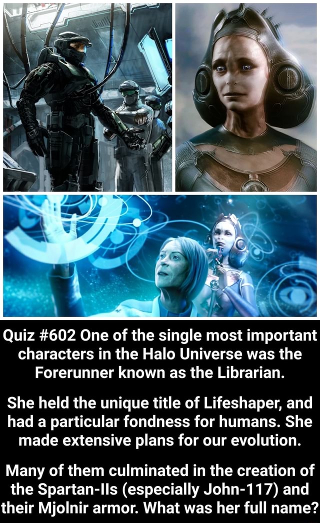 Quiz #602 One of the single most important characters in the Halo ...