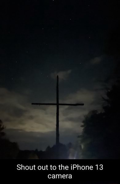 Shout out to the iPhone 13 camera - iFunny