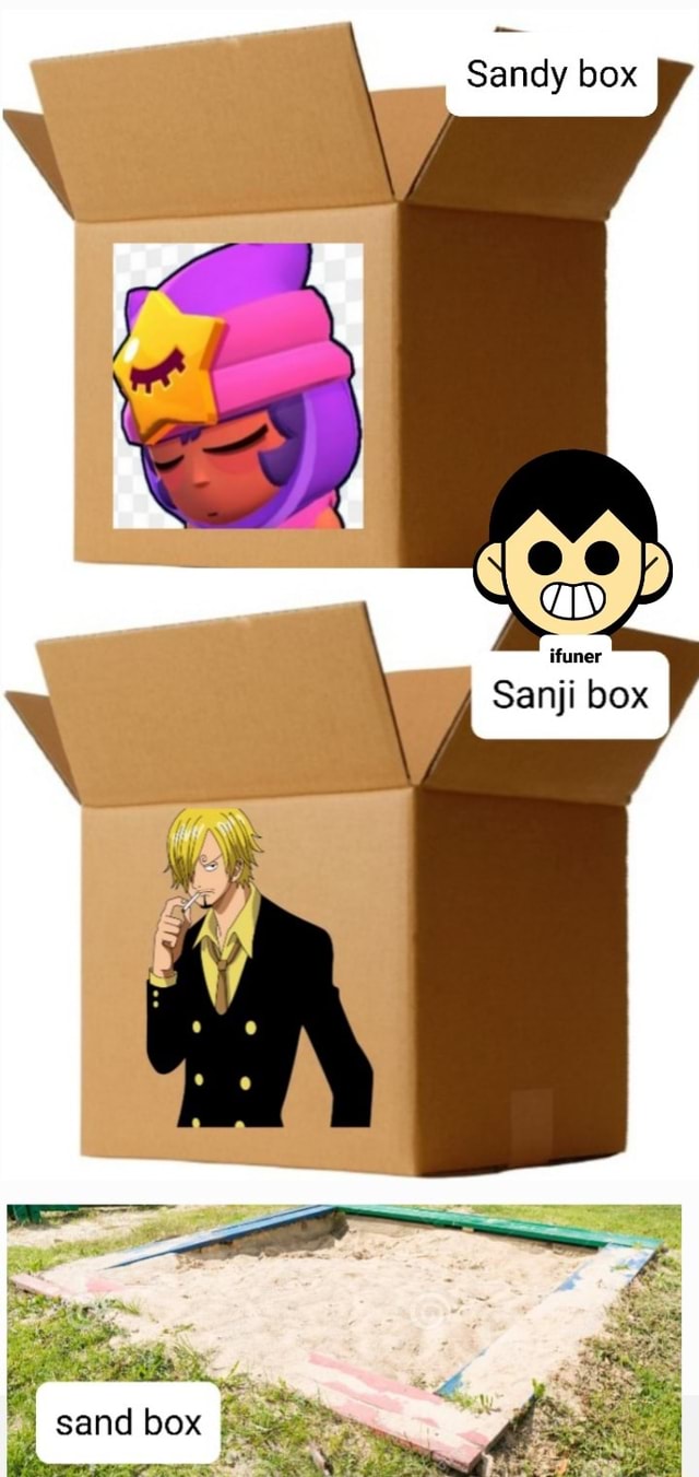 Sandy box Sanji box I sand box sand box - iFunny Brazil