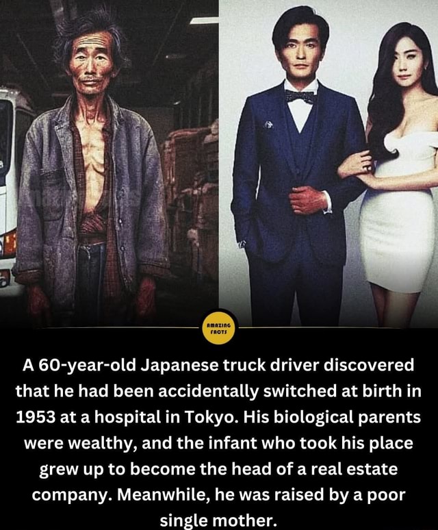 Ce) -ii A 60-year-old Japanese truck driver discovered that he had been ...