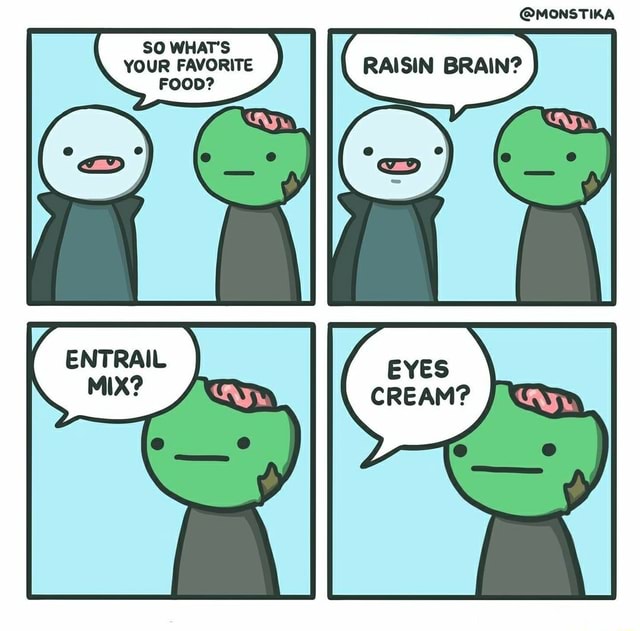 @MONSTIKA SO WHAT'S YOUR FAVORITE RAISIN BRAIN? - iFunny