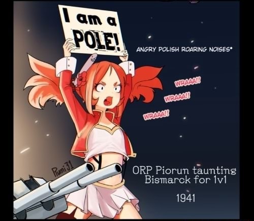 ANGRY POLISH ROARING NoISES* ORP Piorun taunting Bismarck for 1941 - iFunny