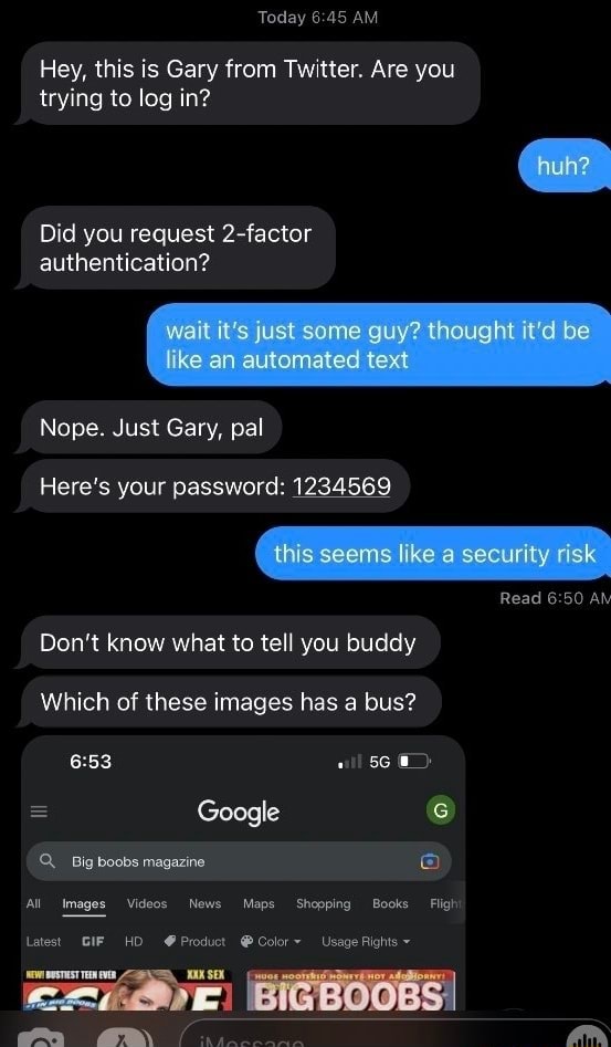 Today AM Hey, this is Gary from Twitter. Are you trying to log in? Did ...