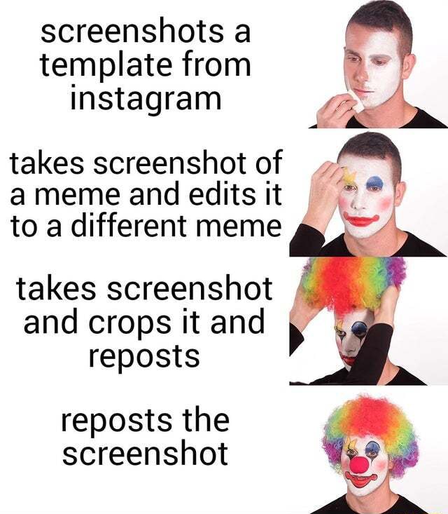 Screenshots a template from instagram takes screenshot of ameme and ...