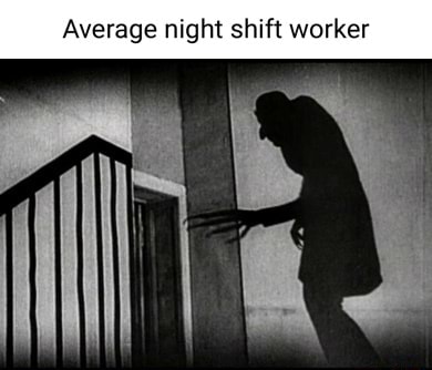 Average night shift worker - iFunny