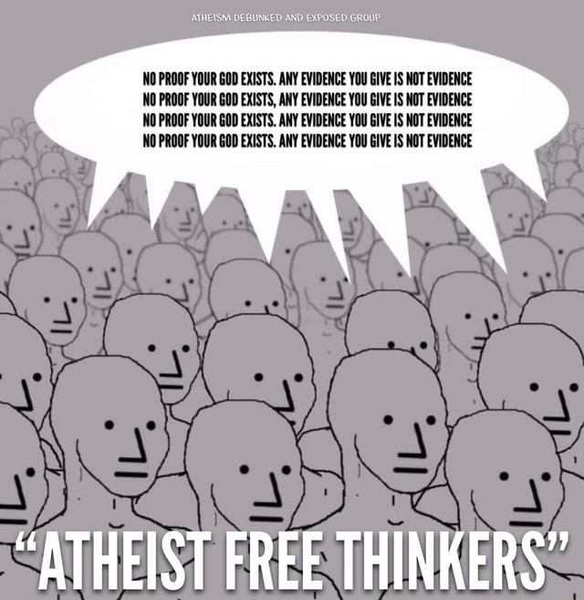 ATHE DEBUNKED AND EXPOSED NO PROOF YOUR GOD EXISTS. ANY EVIDENCE YOU ...