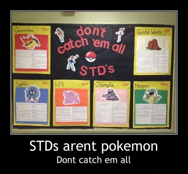 Dont catch em all - STDs arent pokemon Dont catch em all - )