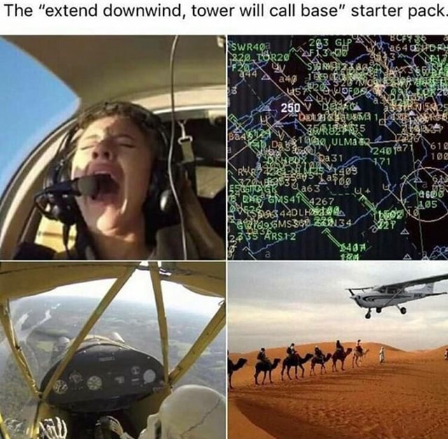 The "extend downwind, tower will call base" starter pack - iFunny