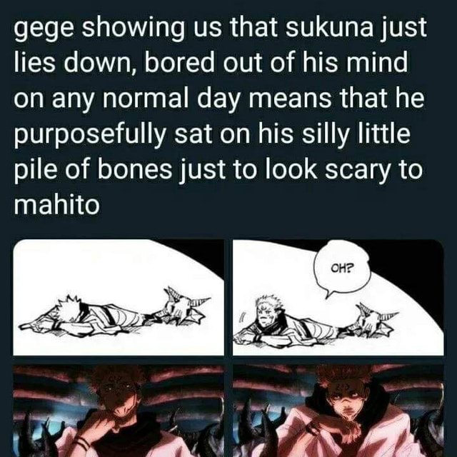 Gege Showing Us That Sukuna Just Lies Down Bored Out Of His Mind On Any Normal Day Means That