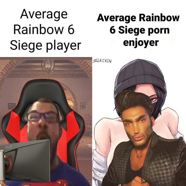 Average Average Rainbow Rainbow 6 6 Siege porn Siege player enjoyer ...