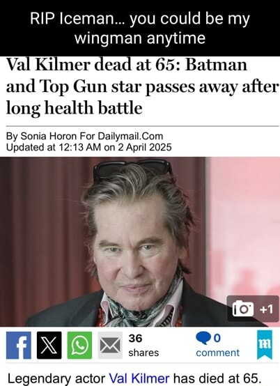 RIP Iceman... you could be my wingman anytime Val Kilmer dead at 65: Batman and Top Gun star ...