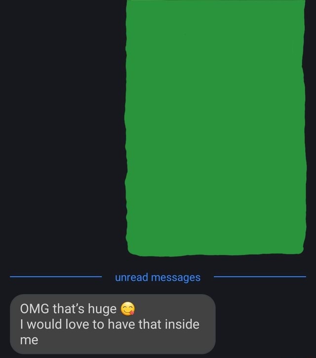 Unread messages OMG that's huge I would love to have that inside me ...