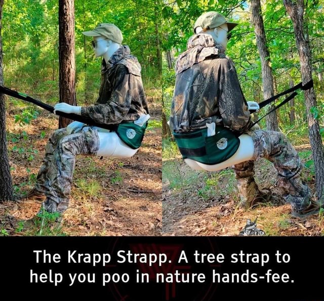 Ft The Krapp Strapp. A tree strap to help you poo in nature hands-fee. - iFunny