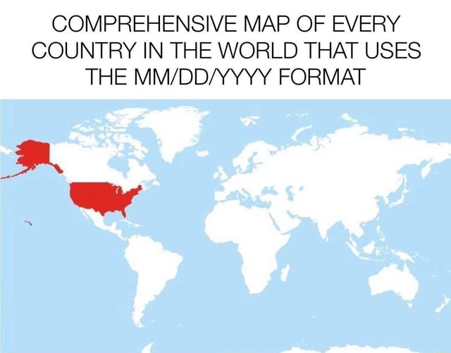 COMPREHENSIVE MAP OF EVERY COUNTRY IN THE WORLD THAT USES THE FORMAT ...