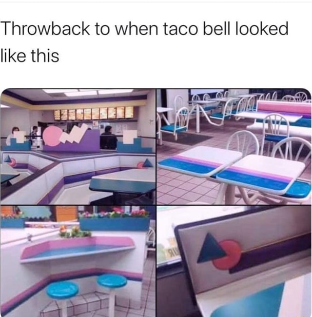 Throwback to when taco bell looked like this - iFunny