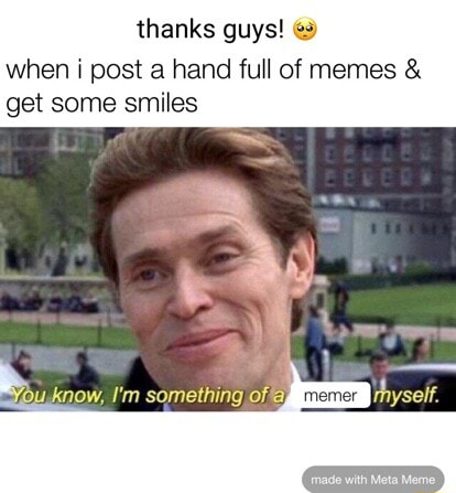 Thanks guys! when i post a hand full of memes & get some smiles - iFunny