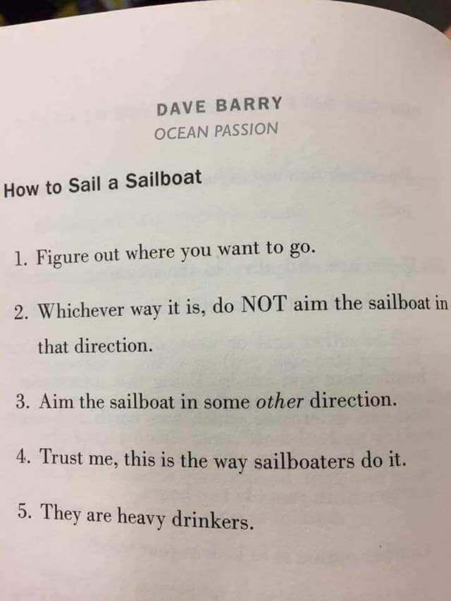 DAVE BARRY OCEAN PASSION How to Sail a Sailboat I. Figure out where you ...