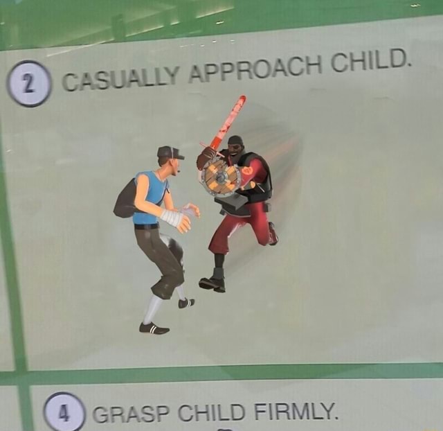 (2) cASUALLY APPROACH CHILD. A O GRASP CHILD FIRMLY. - iFunny