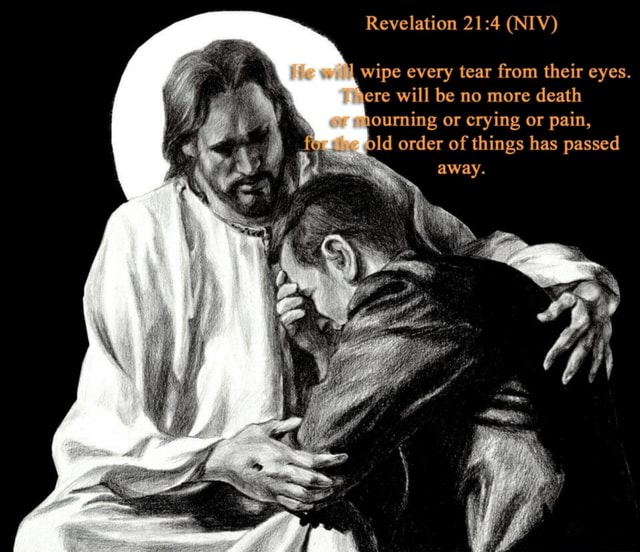 Revelation (NIV) wipe every tear from their eyes. ere will be no more ...