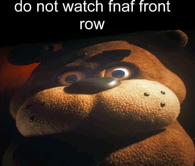 Do not watch fnaf front row - iFunny